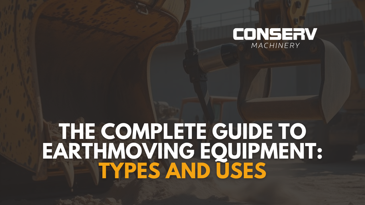 The Complete Guide to Earthmoving Equipment: Types and Uses